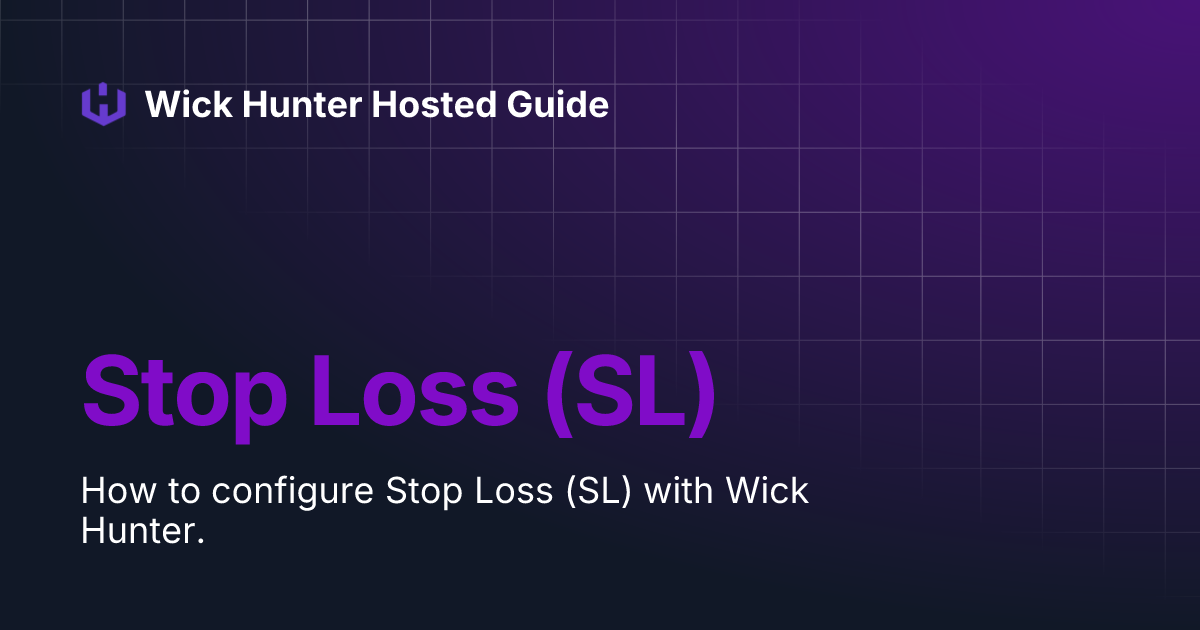 Stop Loss (SL) | Wick Hunter Hosted Guide