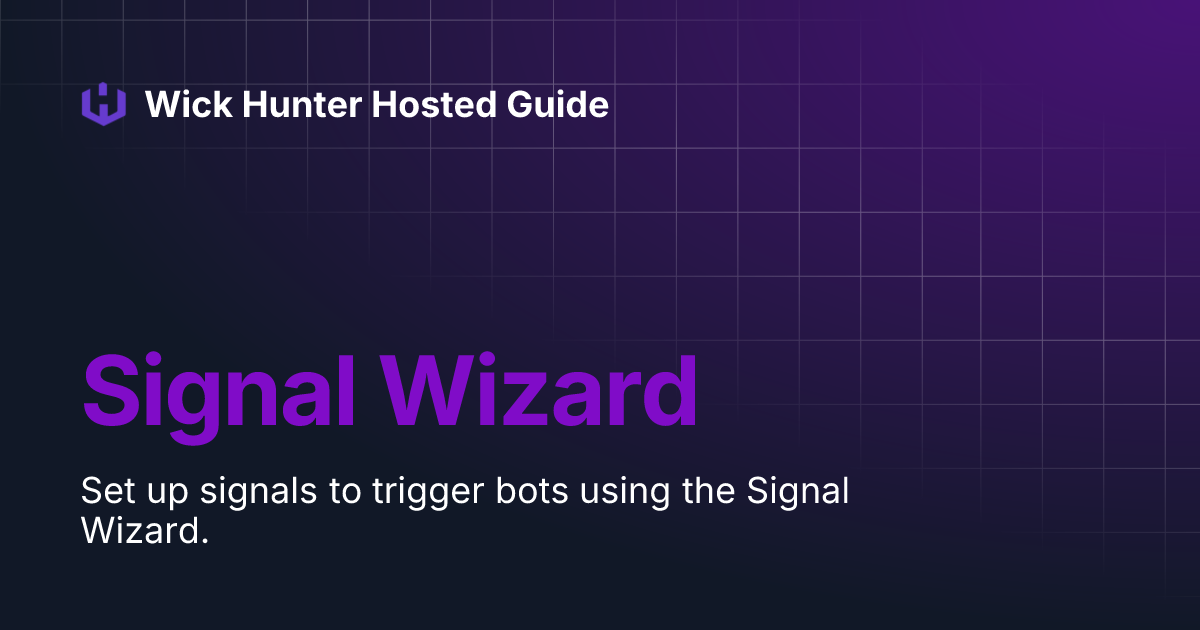 Signal Wizard | Wick Hunter Hosted Guide
