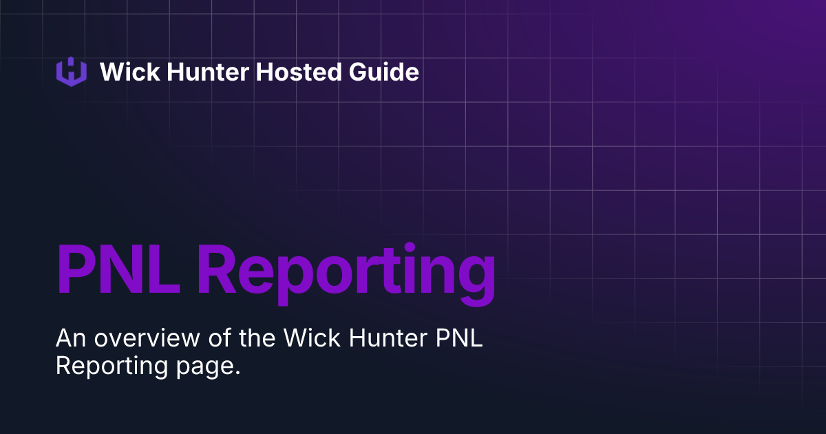 PNL Reporting | Wick Hunter Hosted Guide